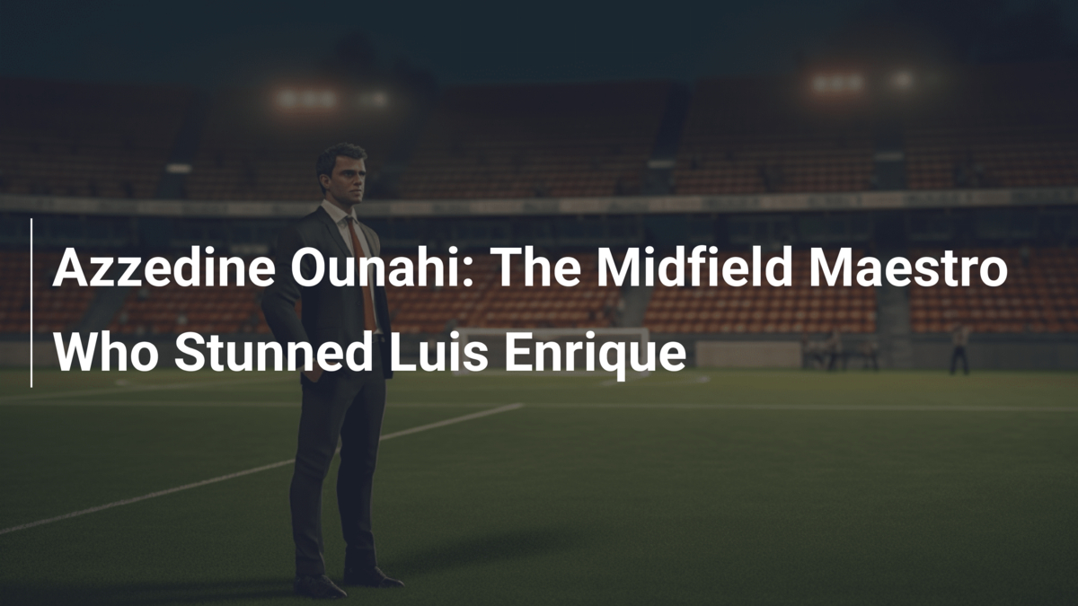 Azzedine Ounahi: The Midfield Maestro Who Stunned Luis Enrique - footboom1.com