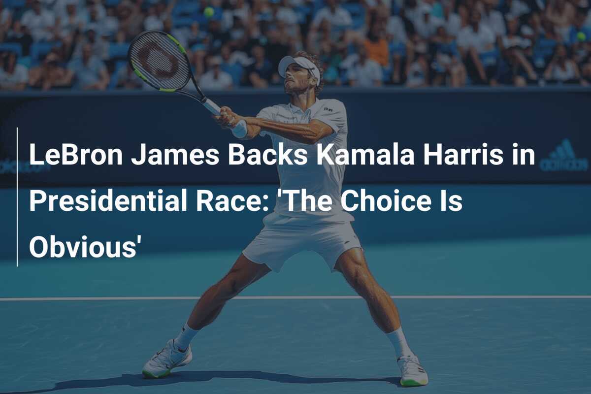 LeBron James Apoia Kamala Harris na Corrida Presidencial: 'A Escolha É ...