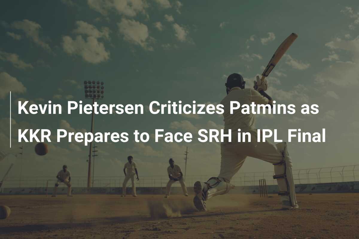 Kevin Pietersen Criticizes Patmins as KKR Prepares to Face SRH in IPL ...
