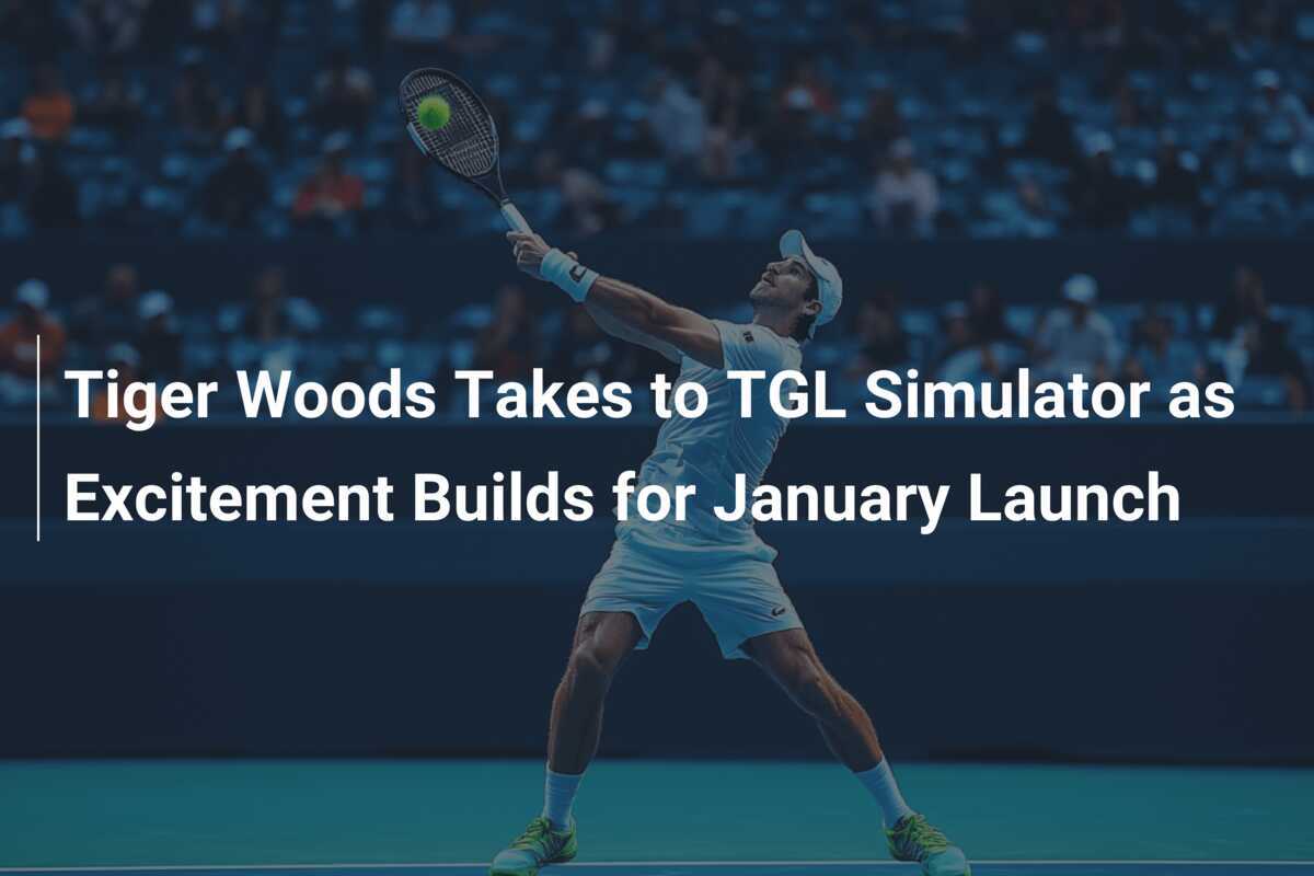 Tiger Woods Takes to TGL Simulator as Excitement Builds for January ...