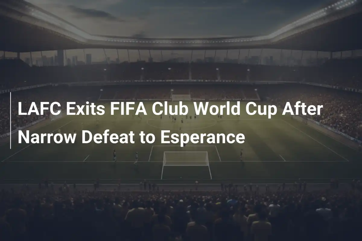 LAFC queda eliminado del Mundial de Clubes tras ajustada derrota ante ...