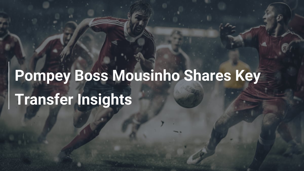 Pompey-Chef Mousinho teilt Schlüssel-Transfer-Einblicke - footboom1.com