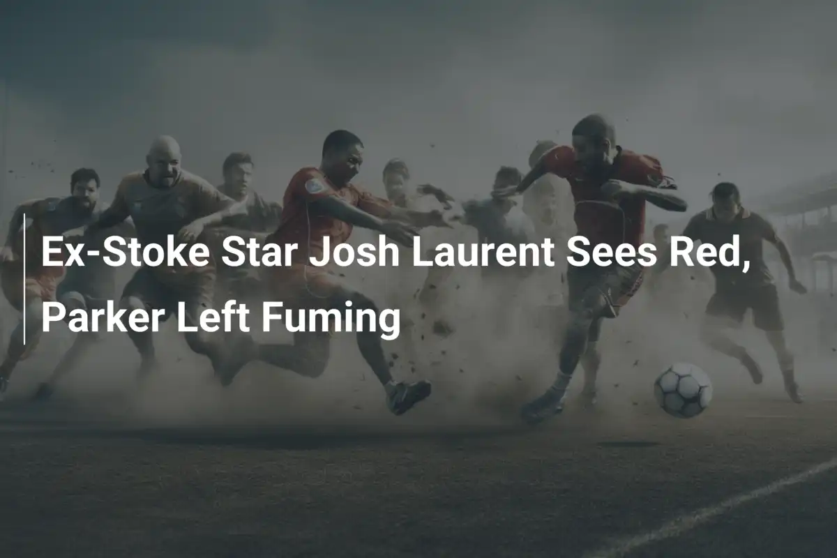 Josh Laurent wyleciał z boiska w starciu ze Stoke, Parker w furii ...