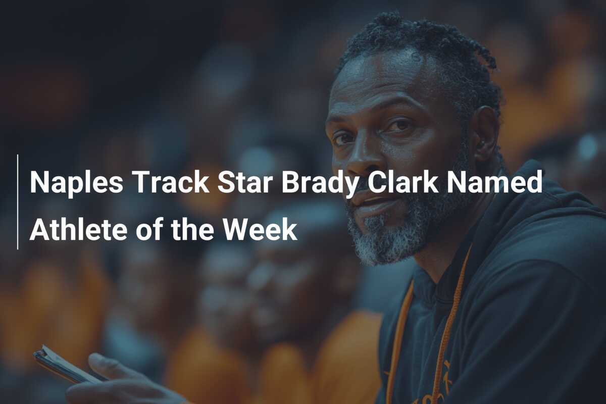 Naples Track Star Brady Clark Named Athlete of the Week - footboom1.com
