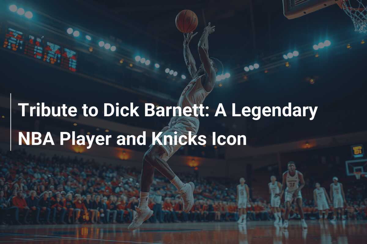 Dick Barnett: Un Tributo a una Leyenda de la NBA y de los Knicks ...