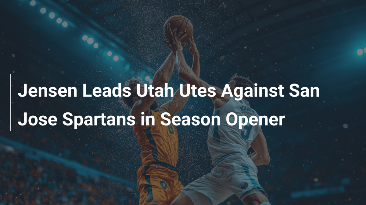 Jensen leitet Utah Utes im Saisonstart gegen San Jose Spartans ...