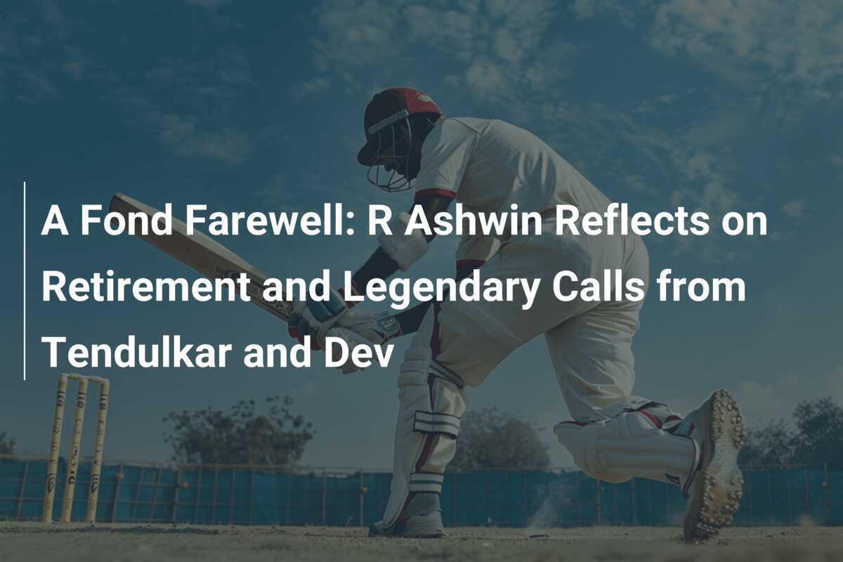 A Fond Farewell: R Ashwin Reflects on Retirement and Legendary Calls ...
