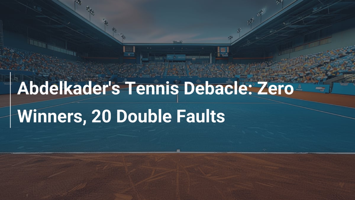 Abdelkader's Tennis Debacle: Zero Winners, 20 Double Faults - footboom1.com