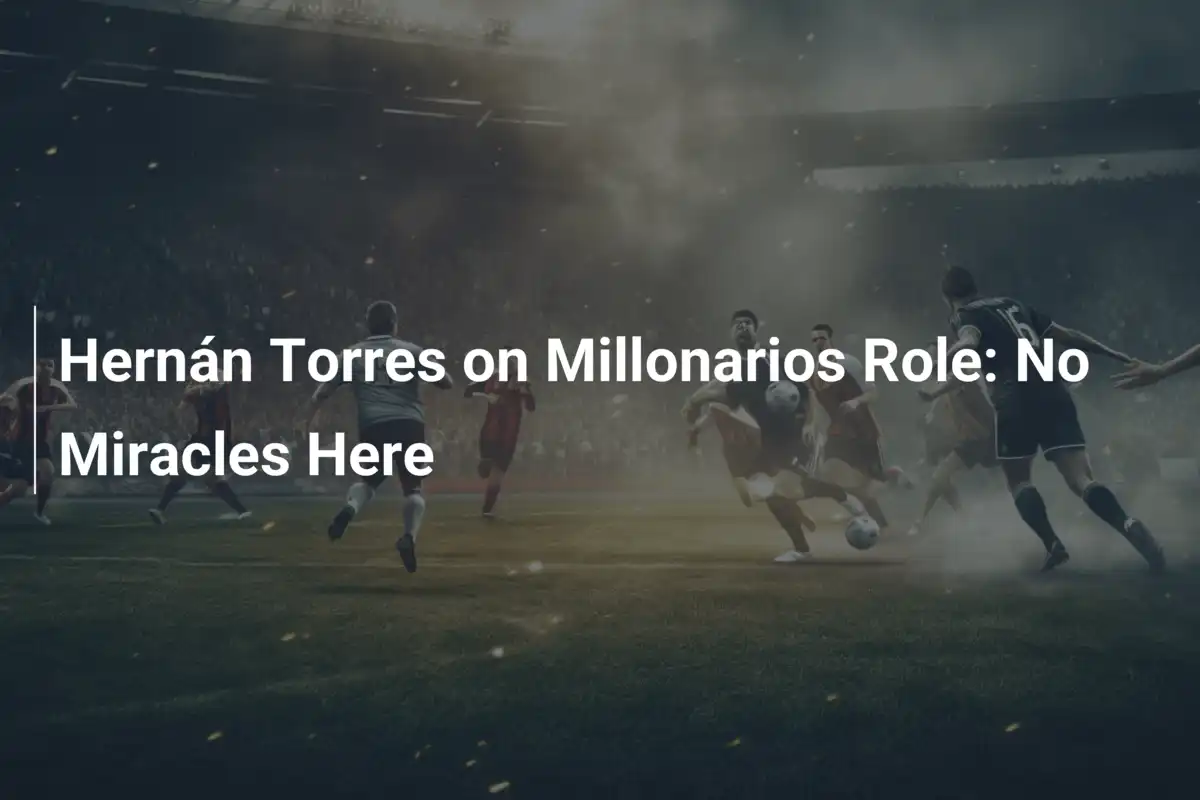 Hernán Torres asume el reto en Millonarios: 'No hay milagros, pero sí mucho trabajo' - footboom1.com
