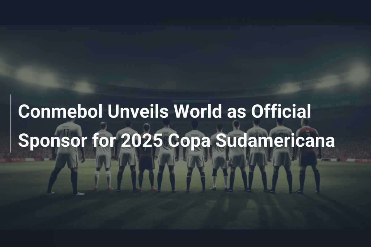 Conmebol Unveils World as Official Sponsor for 2025 Copa Sudamericana ...