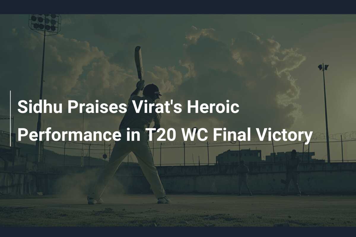 Sidhu Praises Virat's Heroic Performance in T20 WC Final Victory ...