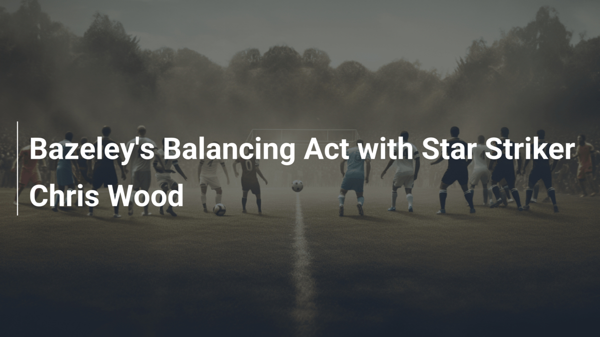 El Equilibrio de Bazeley con el Delantero Estrella Chris Wood ...