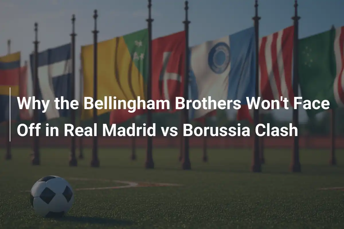Why the Bellingham Brothers Won't Face Off in Real Madrid vs Borussia ...