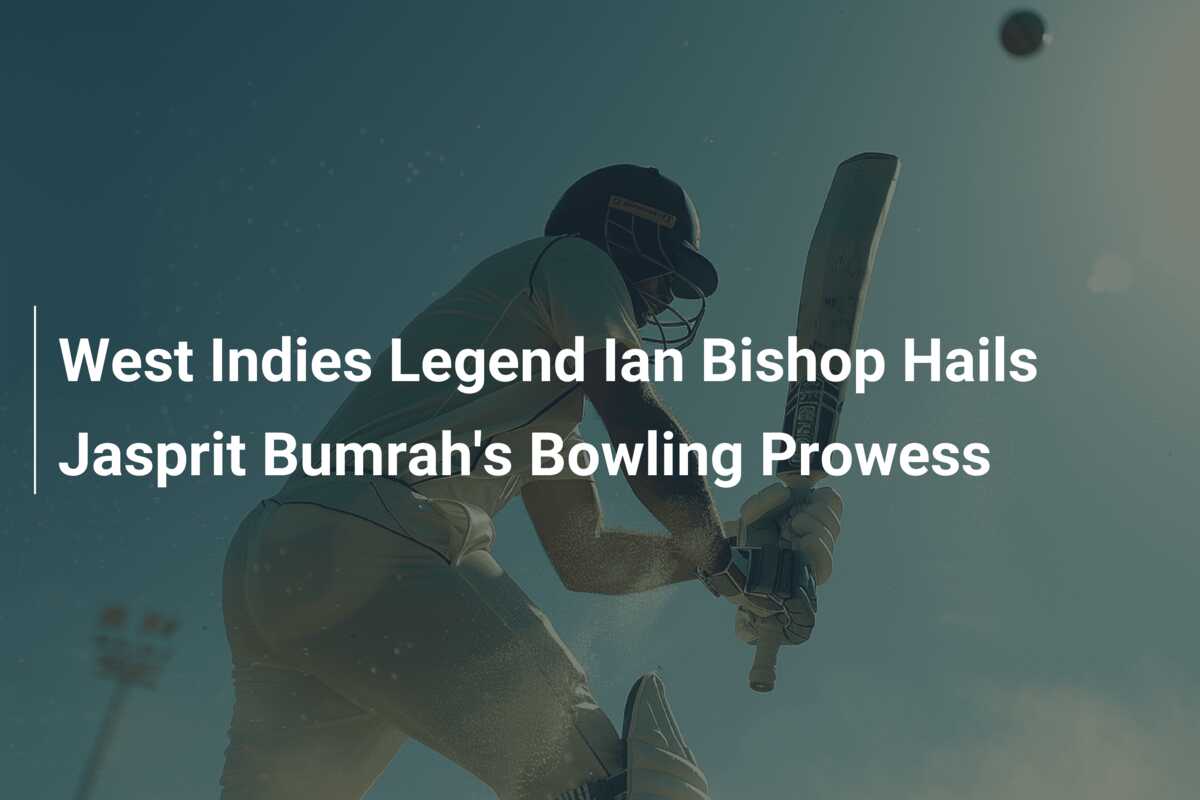 West Indies Legend Ian Bishop Hails Jasprit Bumrah's Bowling Prowess ...