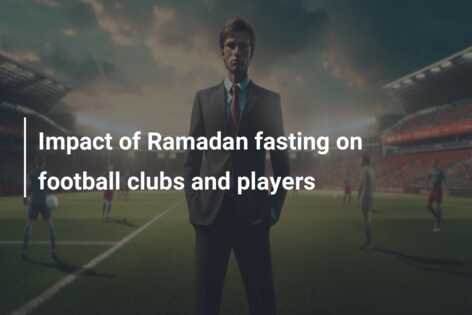 Impact of Ramadan fasting on football clubs and players - azscore.com