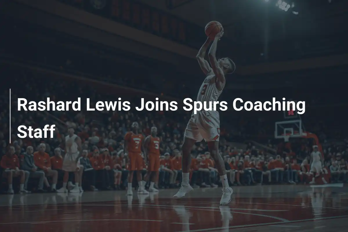 Rashard Lewis Chega aos Spurs como Reforço de Peso na Equipe Técnica ...