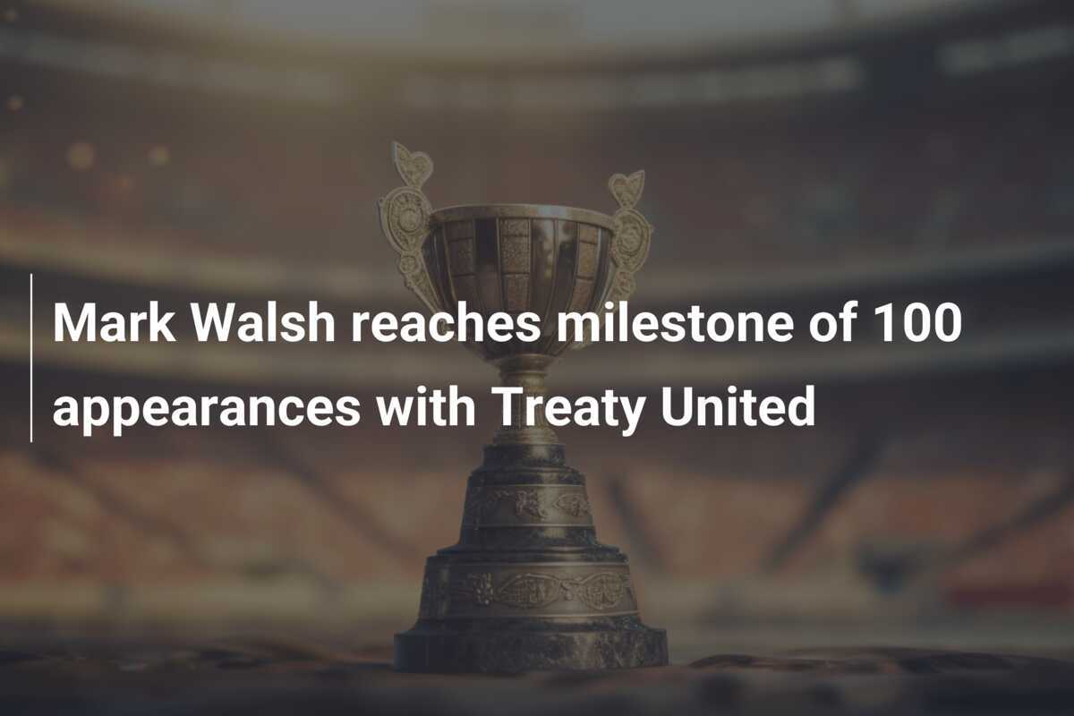 Mark Walsh Raih Milestone 100 Penampilan Bersama Treaty United ...