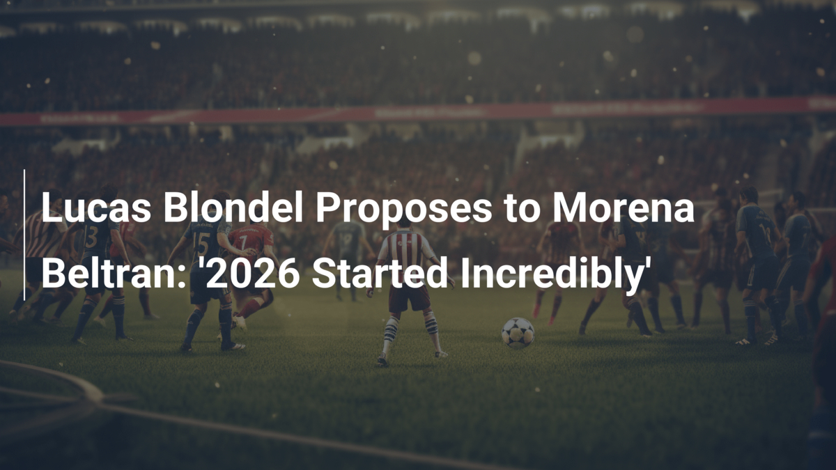 Lucas Blondel Chiede in Sposa Morena Beltran: '2026 Parte alla Grande ...
