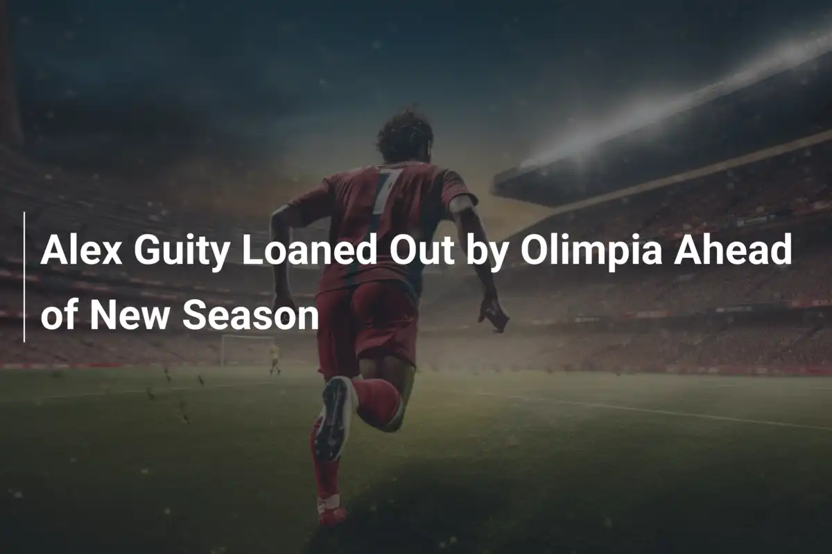 Alex Guity Loaned Out by Olimpia Ahead of New Season - footboom1.com