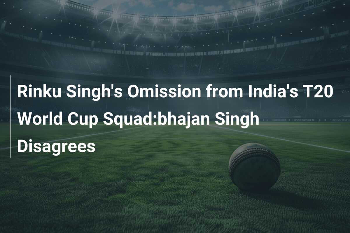 Rinku Singh's Omission from India's T20 World Cup Squad:bhajan Singh Disagrees - azscore.com