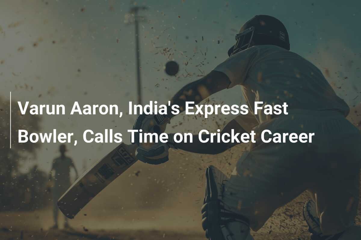 Varun Aaron, India's Express Fast Bowler, Calls Time on Cricket Career ...