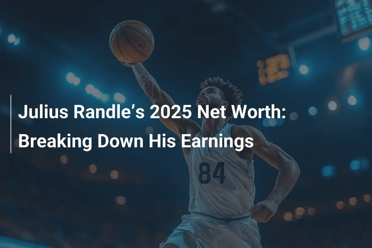 Julius Randle’s 2025 Net Worth: Breaking Down His Earnings - footboom1.com