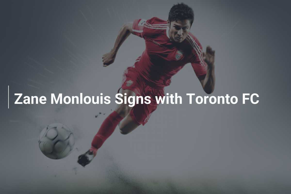 Zane Monlouis Signe avec le Toronto FC - footboom1.com