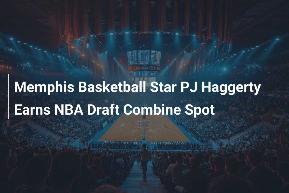 Memphis Basketball Star PJ Haggerty Earns NBA Draft Combine Spot ...