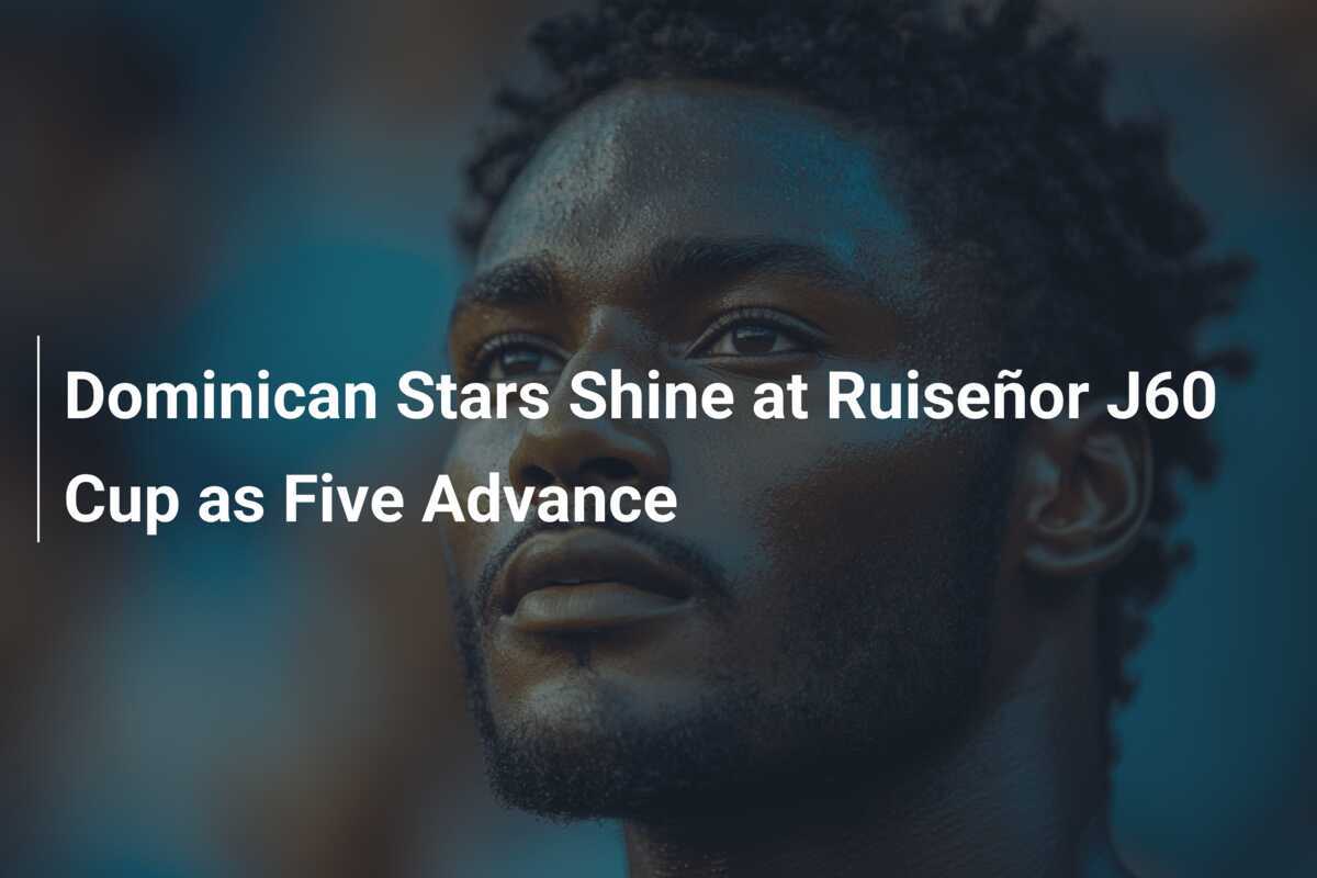 Estrelas Dominicanas Brilham na Copa Ruiseñor J60 com Avanços ...