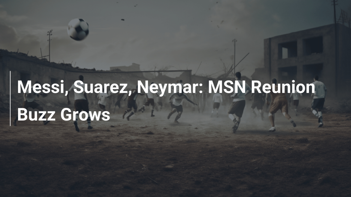 Messi, Suarez, Neymar: Tin đồn tái hợp MSN lan rộng - footboom1.com