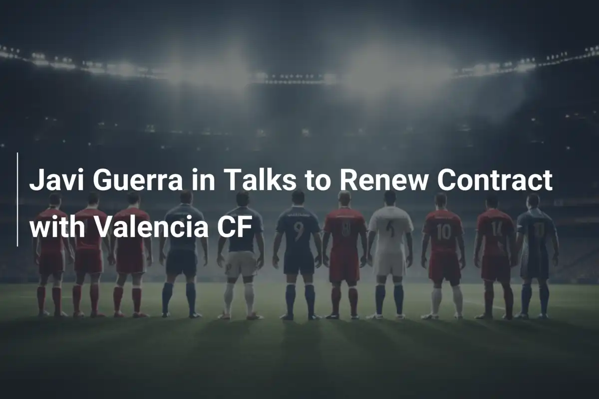 Javi Guerra in Talks to Renew Contract with Valencia CF - footboom1.com