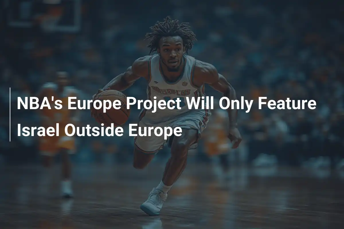 NBA's Europe Project Will Only Feature Israel Outside Europe ...