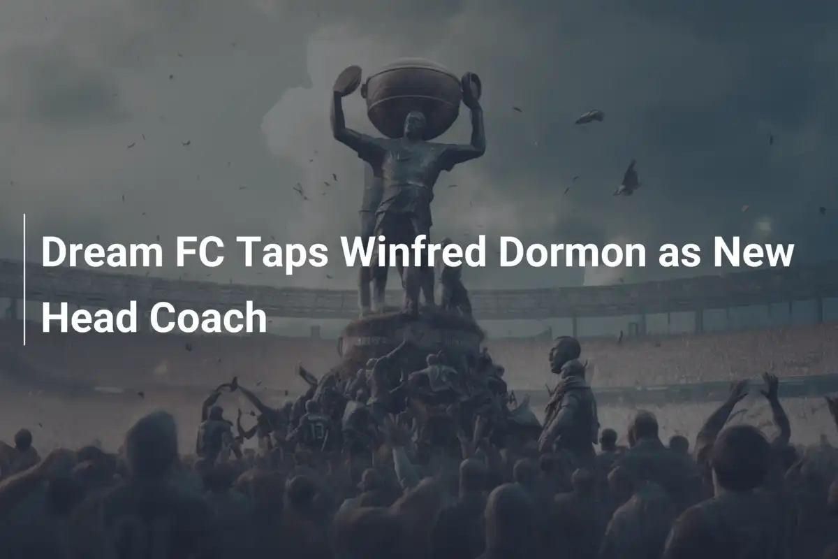 Dream FC Taps Winfred Dormon as New Head Coach - footboom1.com