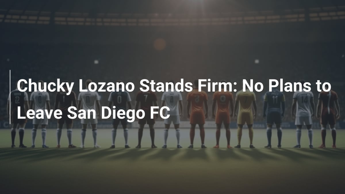 Chucky Lozano kiên quyết: Không có kế hoạch rời San Diego FC ...