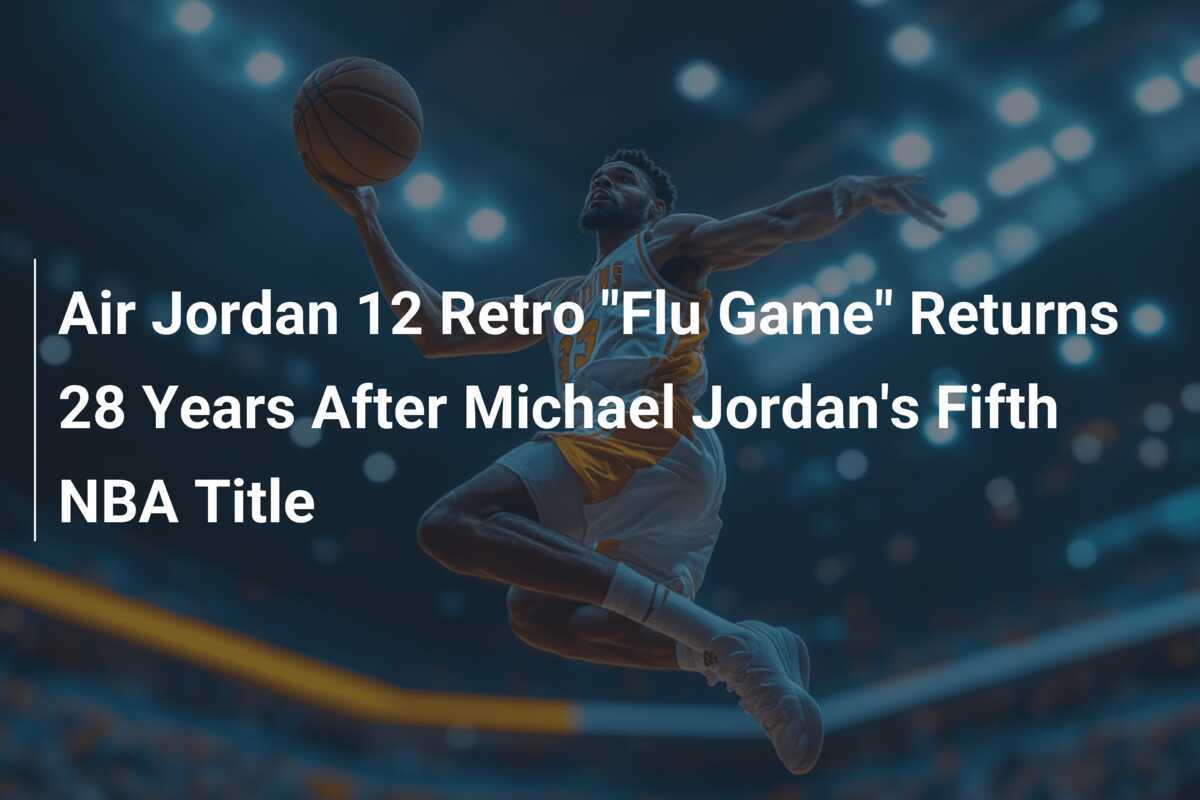 Air Jordan 12 Retro "Flu Game" kehrt 28 Jahre nach Michael Jordans ...