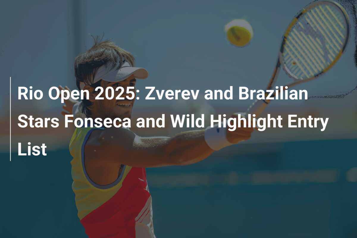 Rio Open 2025: Zverev e Estrelas Brasileiras Fonseca e Wild Destacam ...