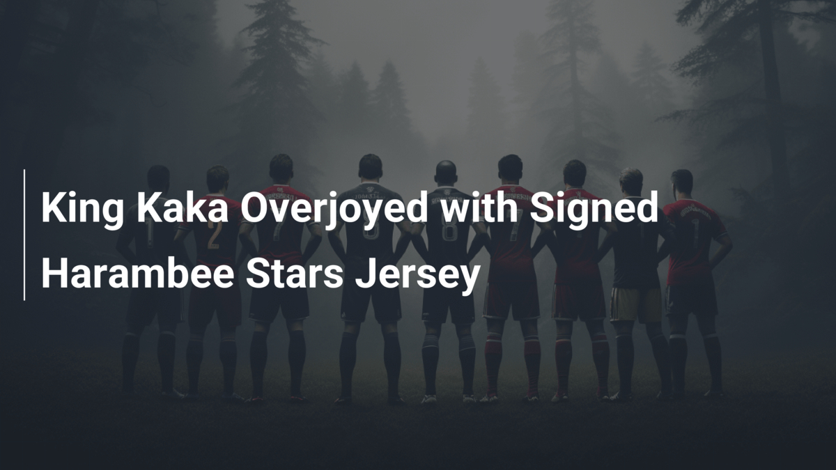 King Kaka Overjoyed with Signed Harambee Stars Jersey - footboom1.com