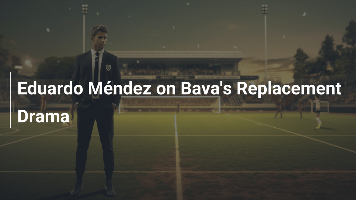 Eduardo Méndez et le Drame du Remplacement de Bava - footboom1.com