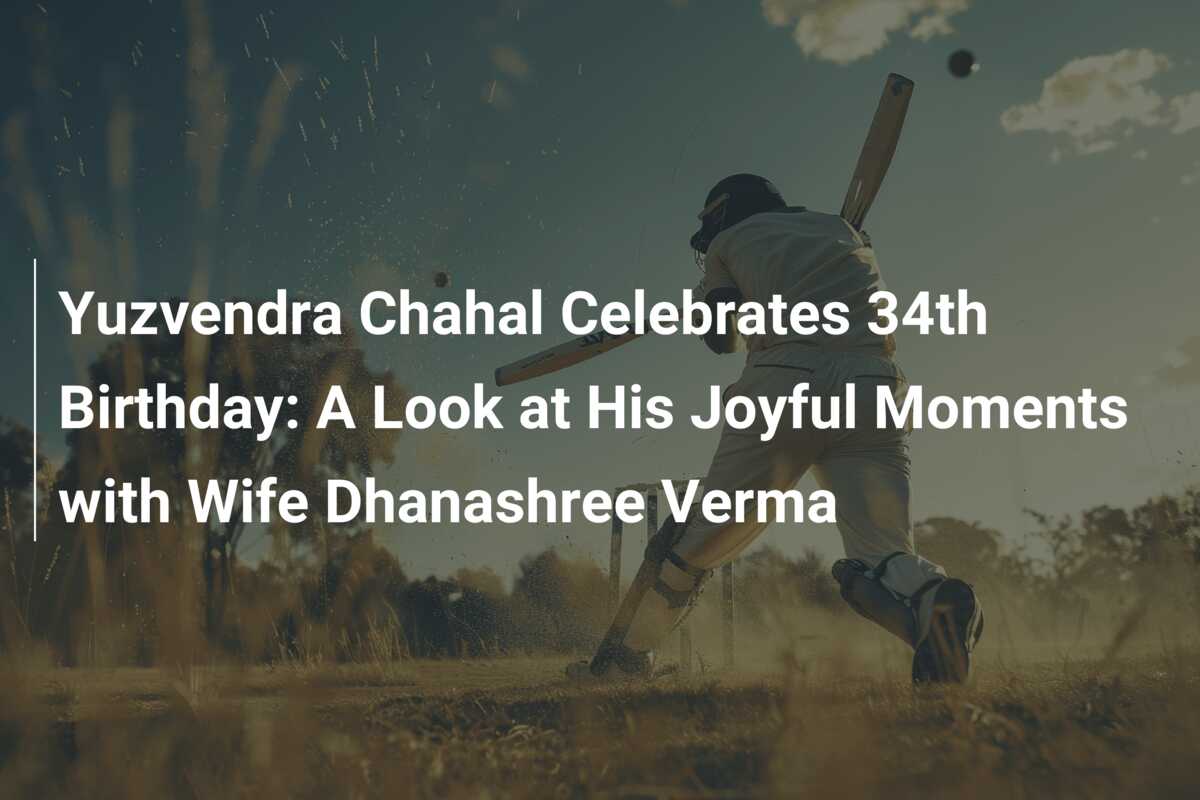 Yuzvendra Chahal Celebrates 34th Birthday: A Look at His Joyful Moments ...