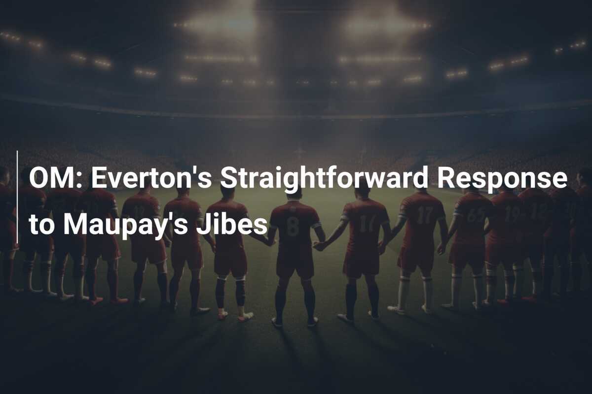 OM : La réponse sans détour d'Everton aux piques de Maupay - footboom1.com