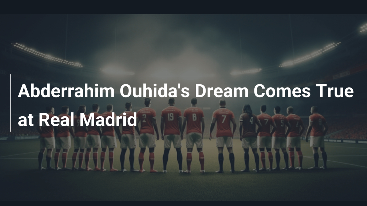 Le Rêve d'Abderrahim Ouhida Se Réalise au Real Madrid - footboom1.com