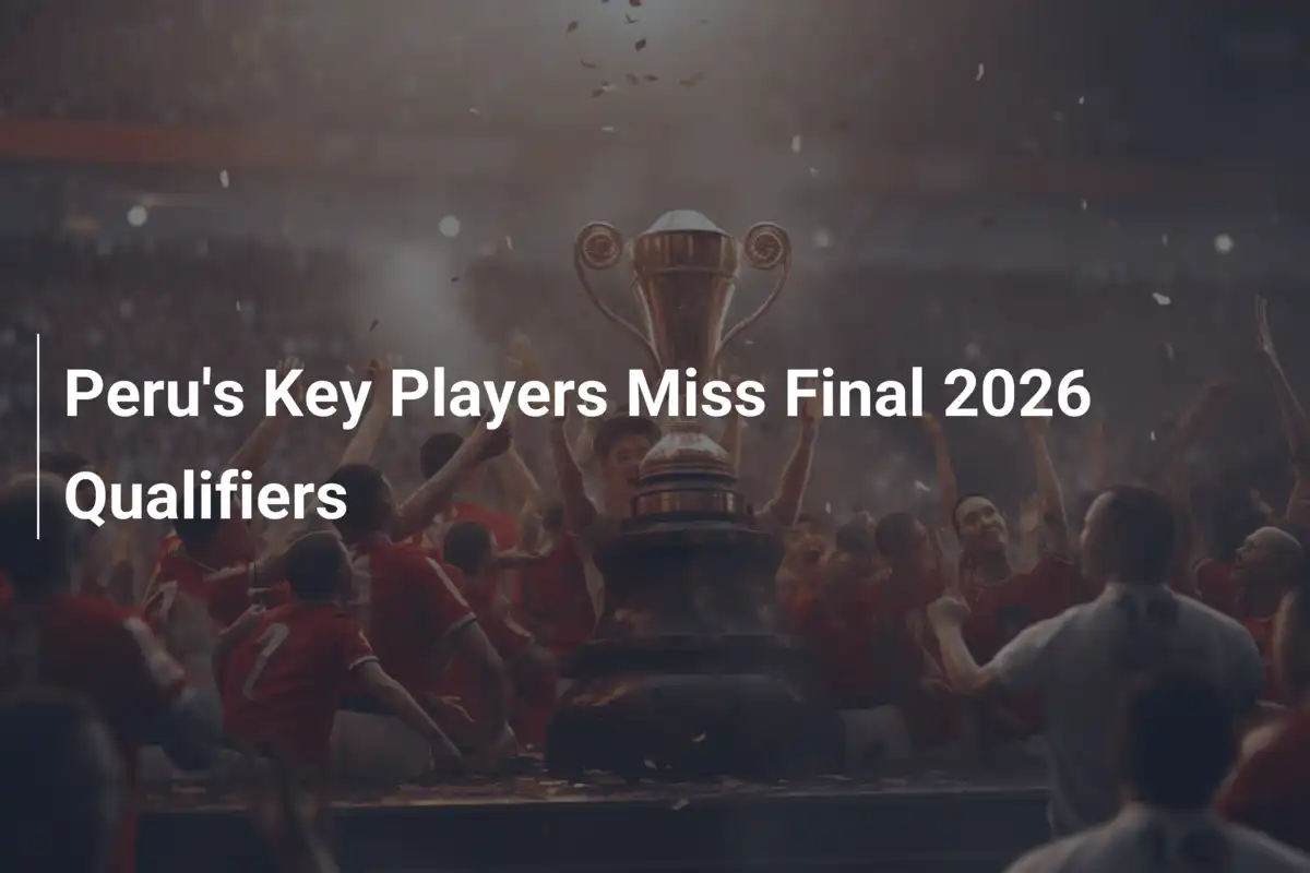 Peru's Key Players Miss Final 2026 Qualifiers - footboom1.com