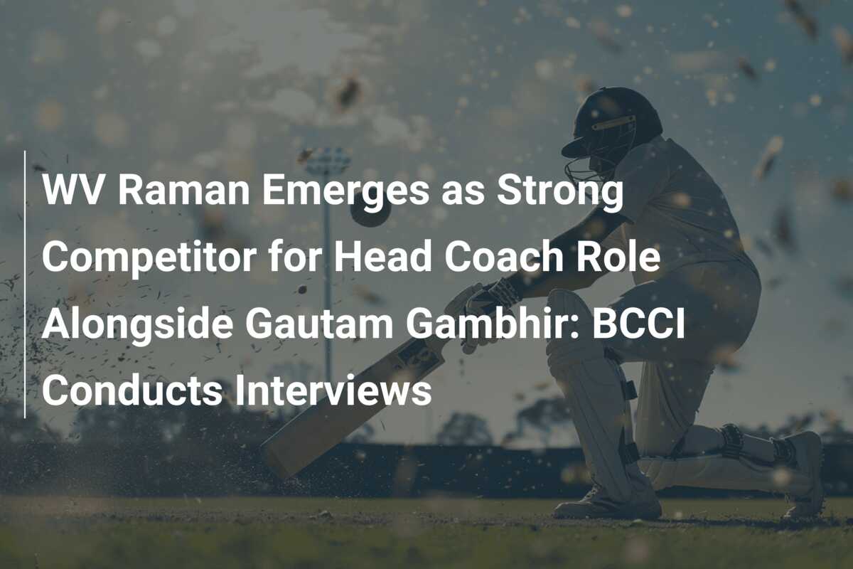WV Raman Emerges as Strong Competitor for Head Coach Role Alongside ...