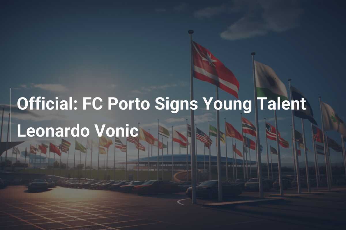 Oficial: El FC Porto firma al joven talento Leonardo Vonic - footboom1.com