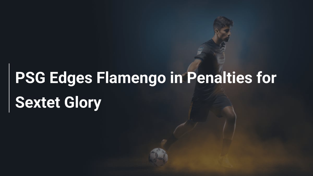 PSG s'impose aux tirs au but contre Flamengo pour un sextuple glorieux ...