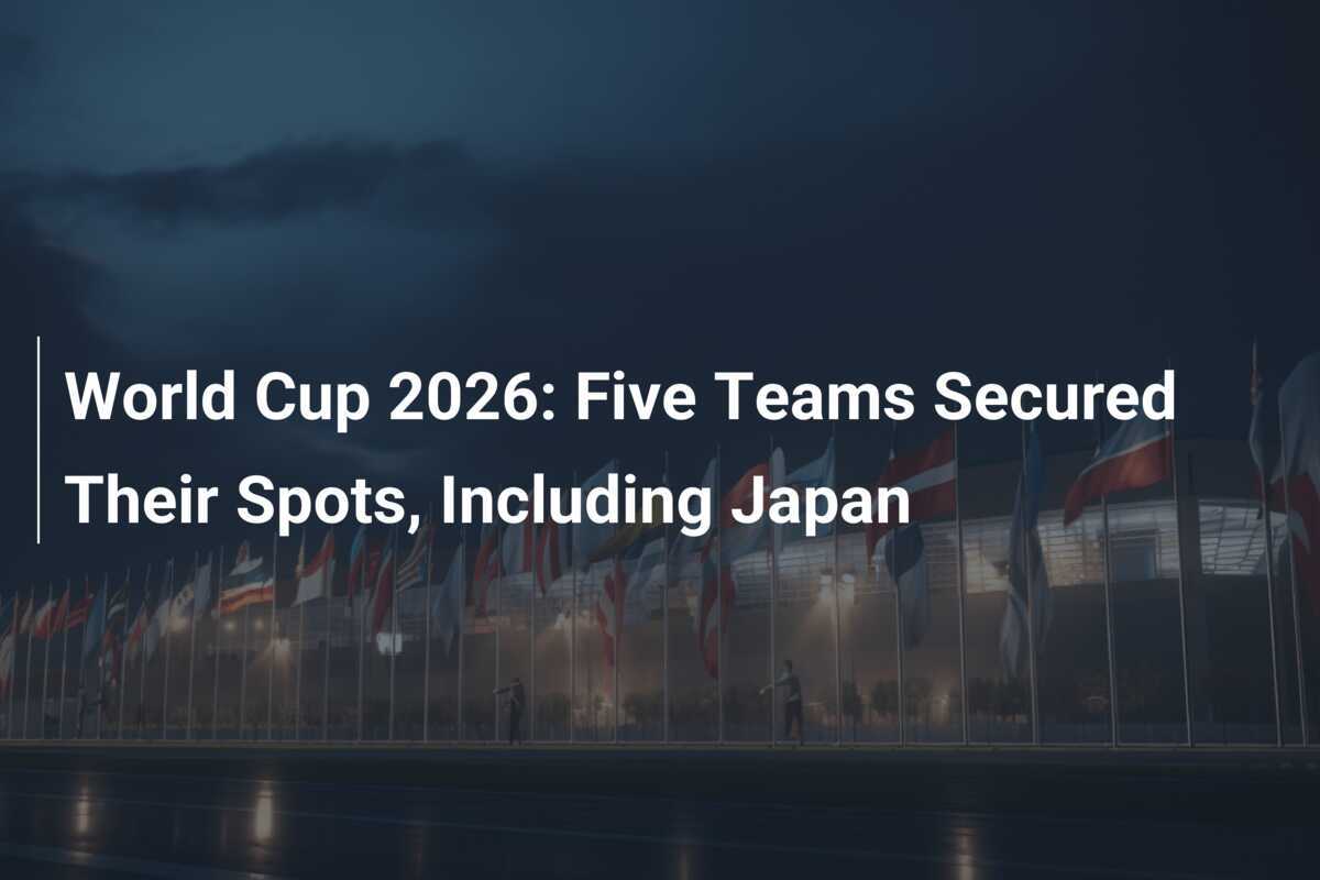 World Cup 2026: Nhat Ban Cung Xac Nhan Ve Du World Cup - footboom1.com