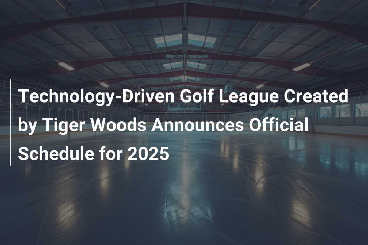 Technology-Driven Golf League Created by Tiger Woods Announces Official ...