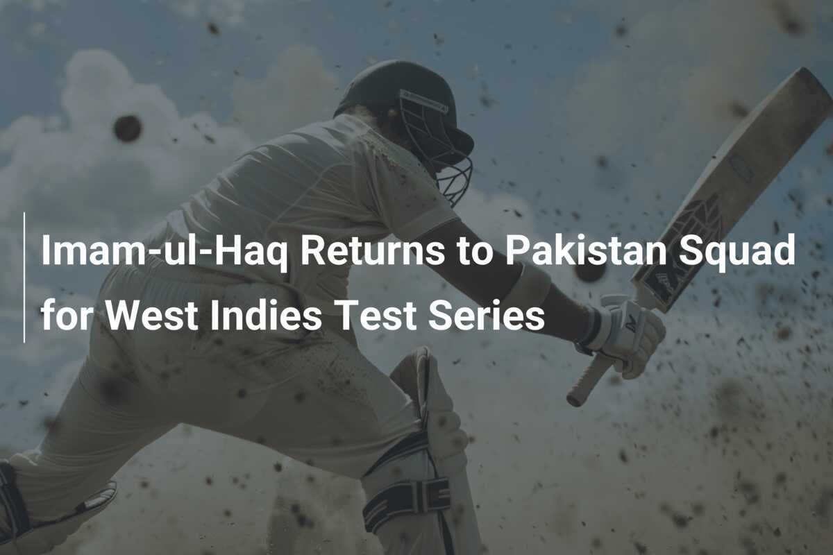 Imam-ul-Haq Returns to Pakistan Squad for West Indies Test Series ...
