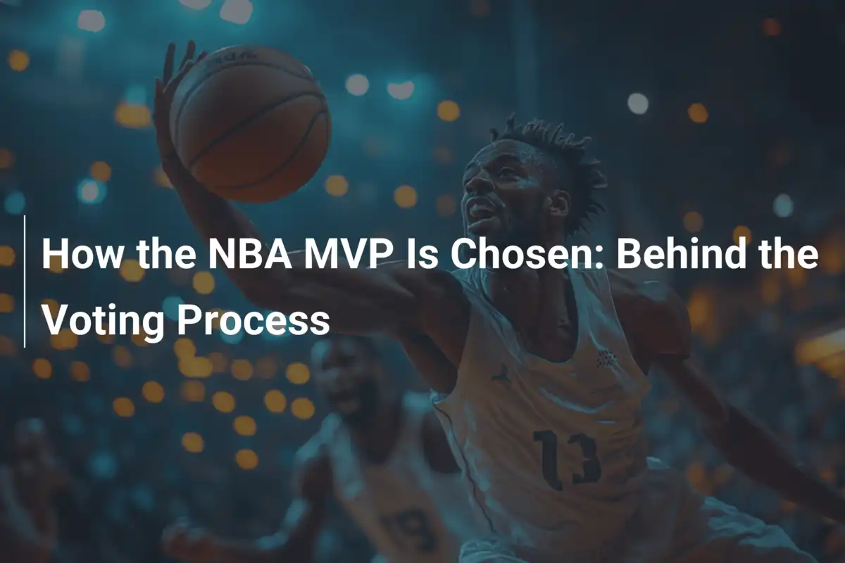 How the NBA MVP Is Chosen: Behind the Voting Process - footboom1.com