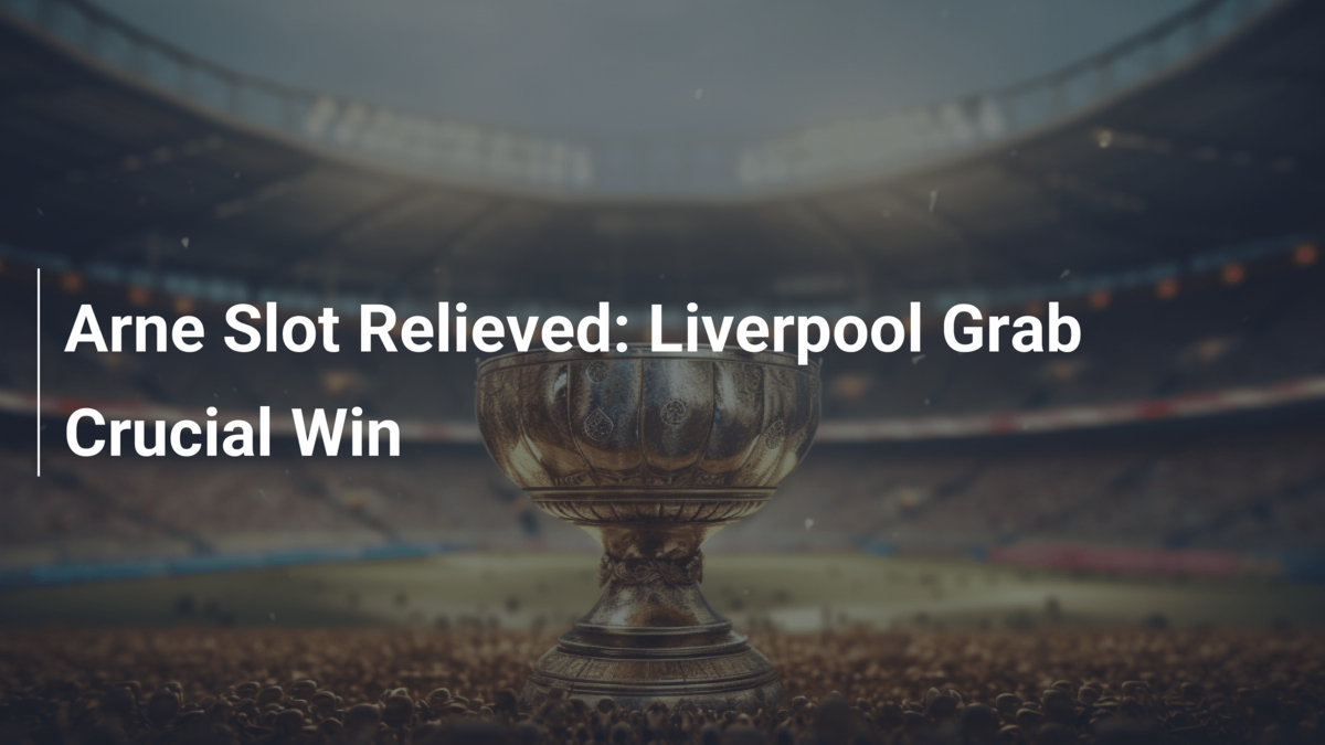 Arne Slot Relieved: Liverpool Grab Crucial Win - footboom1.com